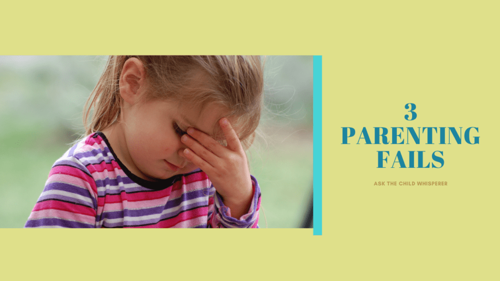 3 Parenting Fails - Joshua is Ask the Child Whisperer